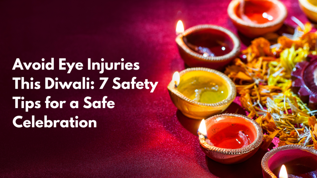 Avoid Eye Injuries This Diwali: 7 Safety Tips For A Safe Celebration