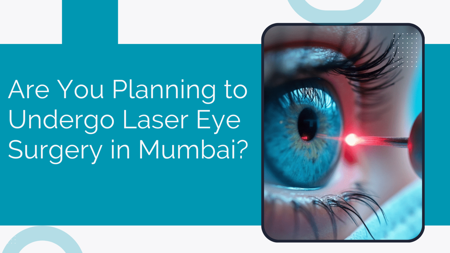 Planning for Laser Eye Surgery in Mumbai? Clear Vision